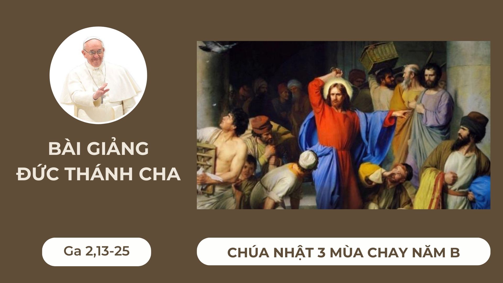 Bài Giảng Đức Thánh Cha – Chúa Nhật 3 Mùa Chay Năm B | Giáo Phận Thanh Hóa